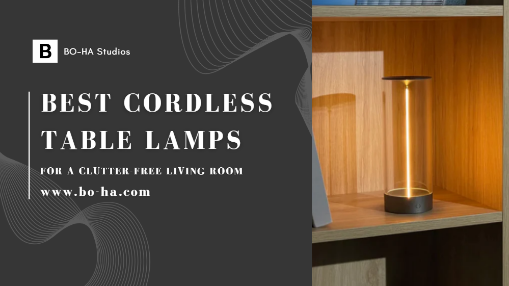 Best Cordless Table Lamps for a Clutter-Free Living Room — BO-HA